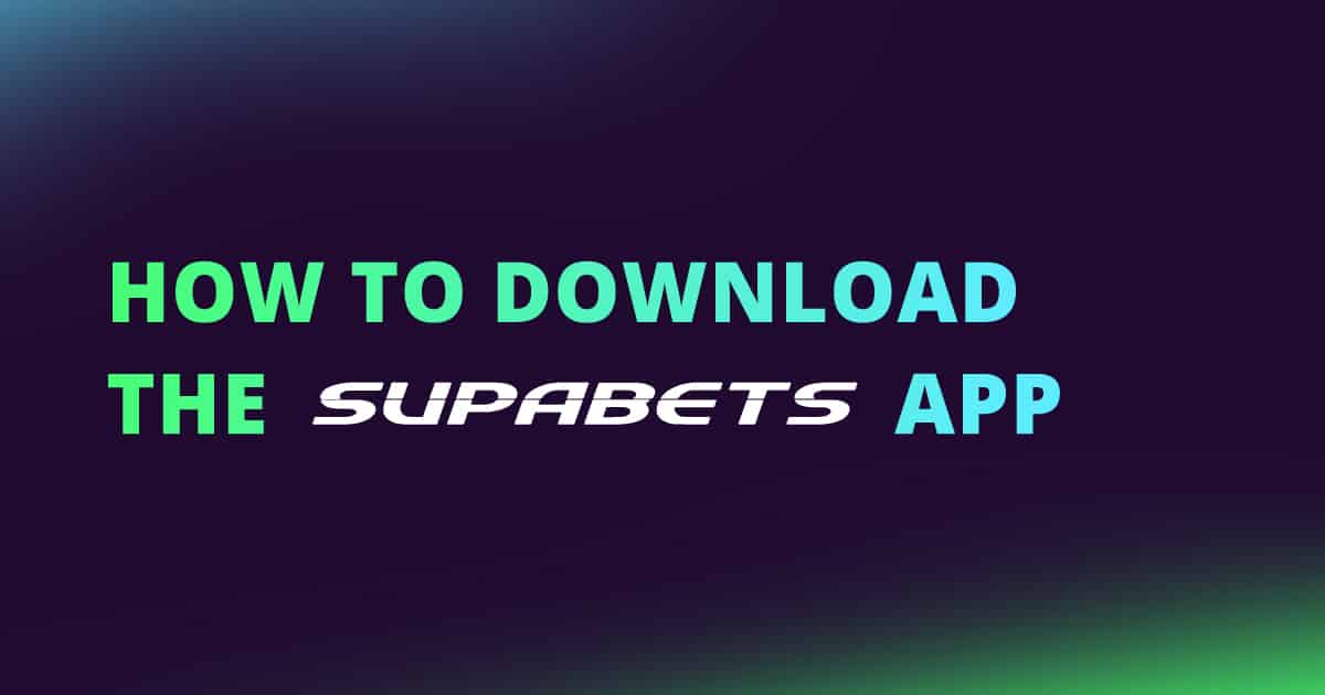 How to download the Supabets app☑️ Step-by-step guide