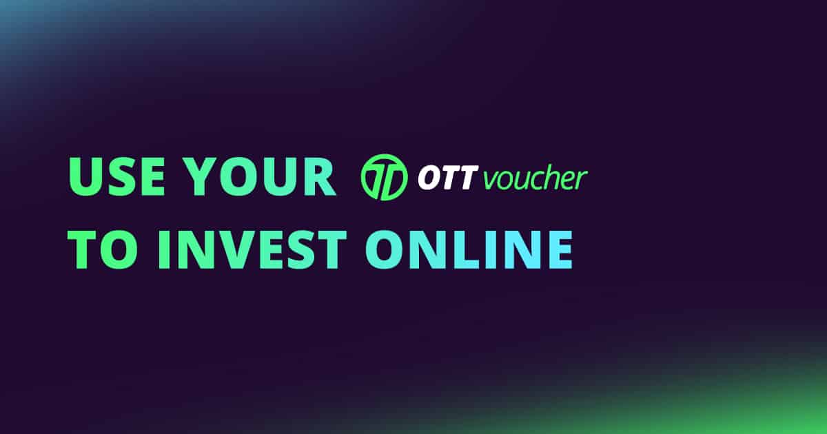 Use your OTT Voucher to invest online with Easy Invest ☑️