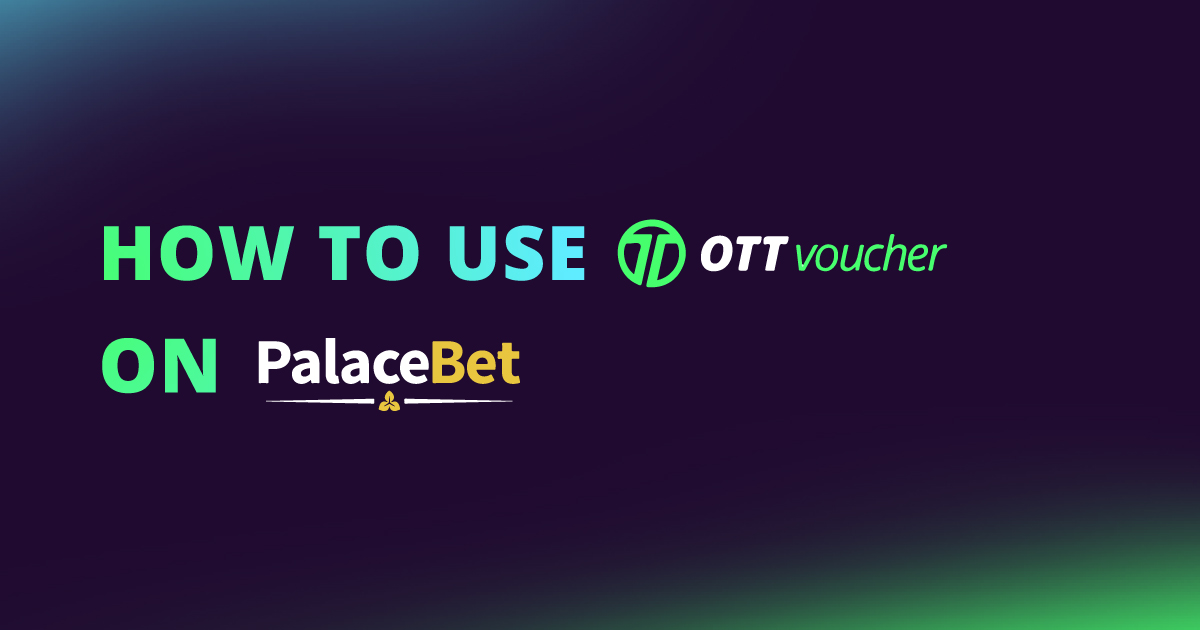 How to Use OTT Voucher on PalaceBet