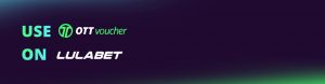 How to Use OTT Voucher on LulaBet (Step-by-Step Guide)