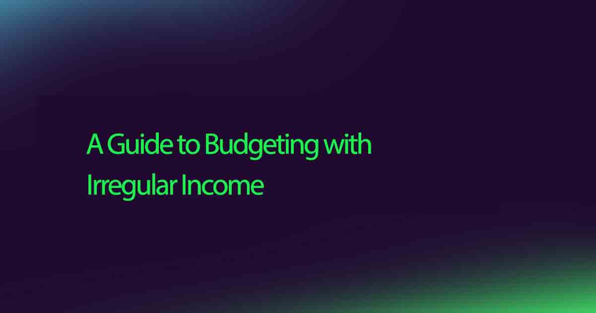 A Guide to Budgeting with Irregular Income