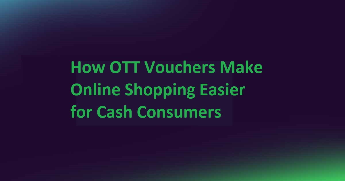 OTT Vouchers for Easy Online Shopping