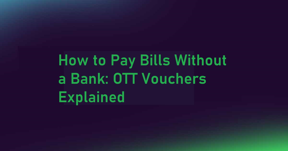 Pay Bills Without a Bank – OTT Vouchers